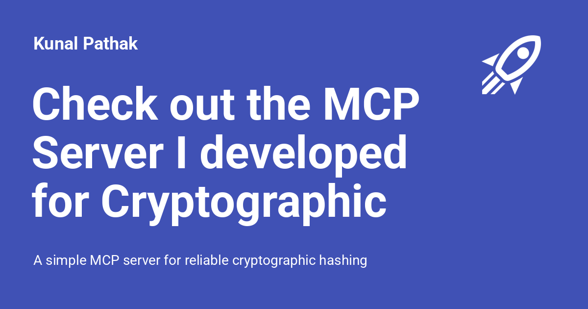 Check out the MCP Server I developed for Cryptographic Hashing in Your LLM - Kunal Pathak
